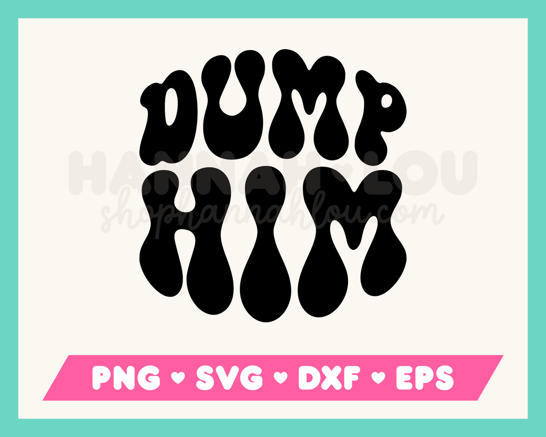 FREE Dump Him SVG | Free SVG Files for Cricut | SVG Free – Hannah Lou